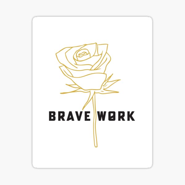 "Brave Work Rose" Sticker for Sale by bravework | Redbubble