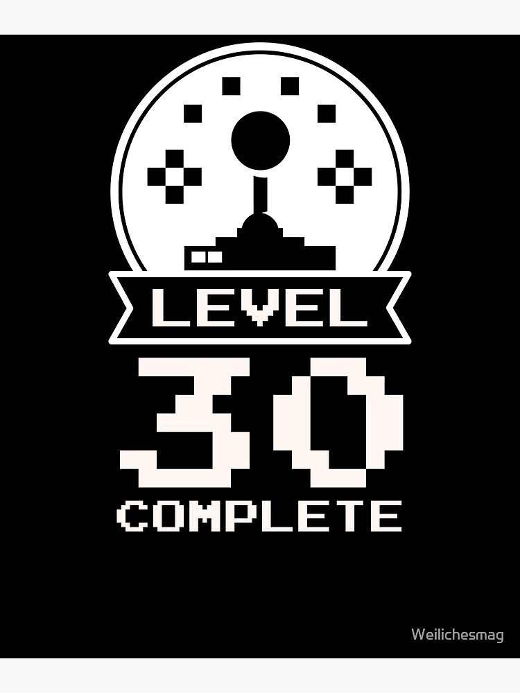 "Level 30 complete for gamers" Poster for Sale by Weilichesmag | Redbubble