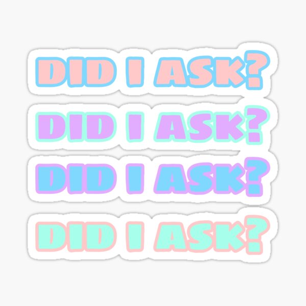 Did I Ask Gifts & Merchandise | Redbubble