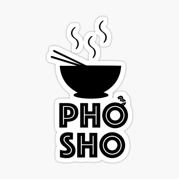 "Pho Sho" Sticker by Lindseyideishi | Redbubble