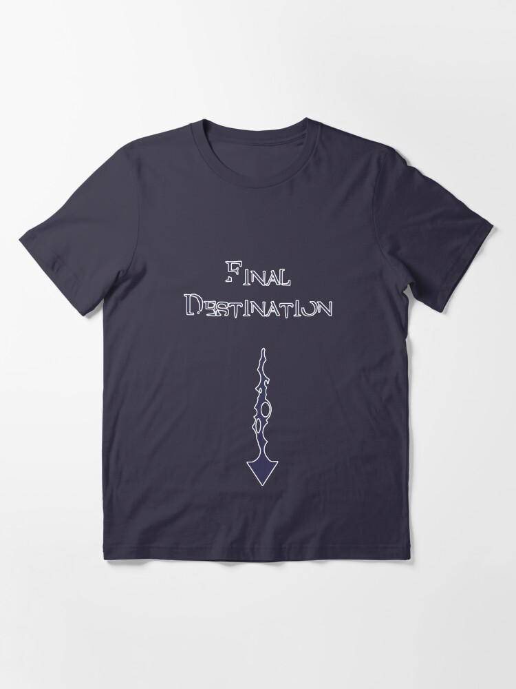 "This Destination's Final..." T-shirt for Sale by SholoRobo | Redbubble ...