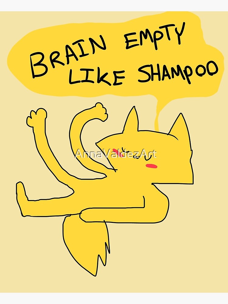 "Brain empty like shampoo" Poster by AnnaValdezArt | Redbubble
