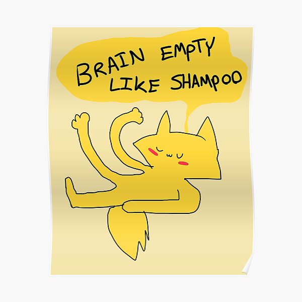"Brain empty like shampoo" Poster by AnnaValdezArt | Redbubble