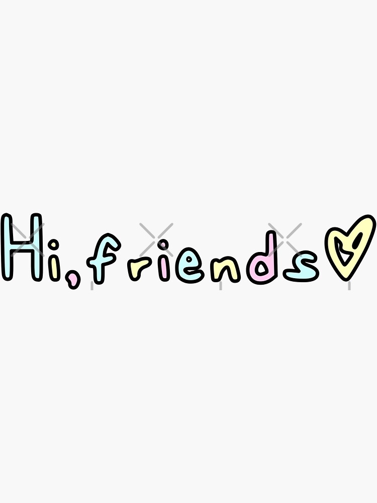 "Hi, friends!" Sticker by Makieroon | Redbubble