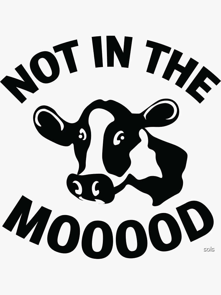 Farmer Cattle Cows Tshirts Funny Cow Tshirt Not In The Mooood Cow