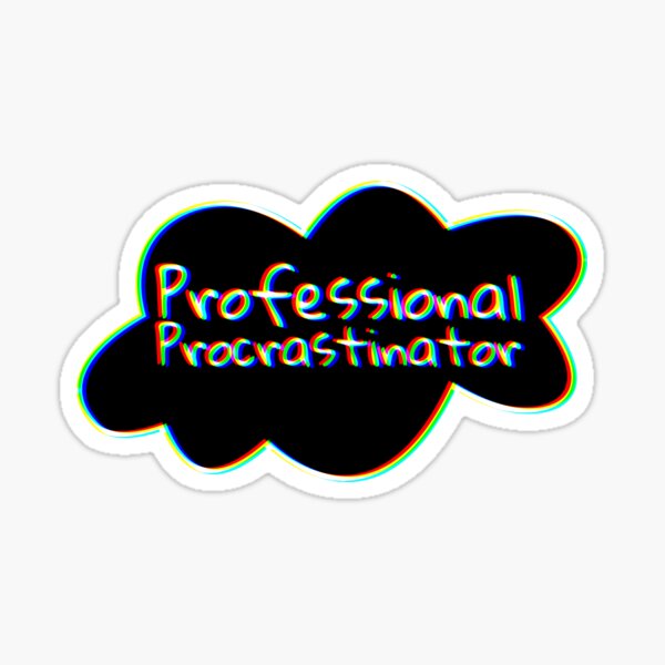 "Professional procrastinator " Sticker for Sale by ssskkkyyy | Redbubble