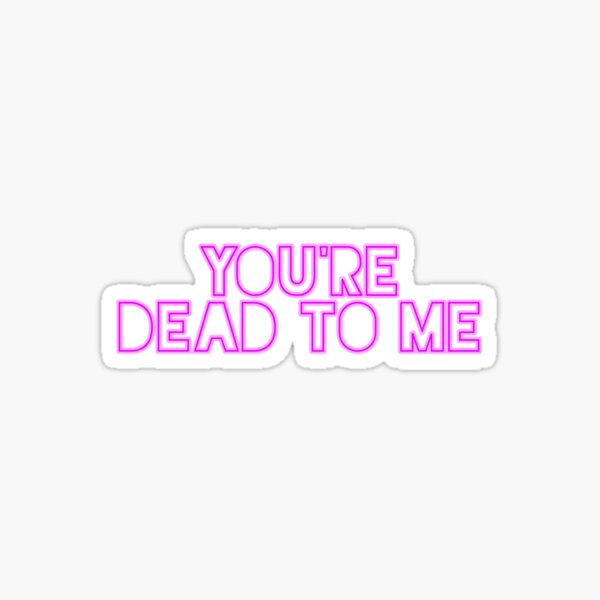 Dead To Me Gifts & Merchandise | Redbubble