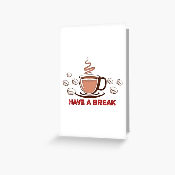 "Have a tea break" Greeting Card for Sale by himanshu17 | Redbubble