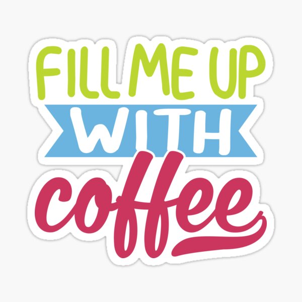 "Fill me up" Sticker for Sale by noelsaito | Redbubble