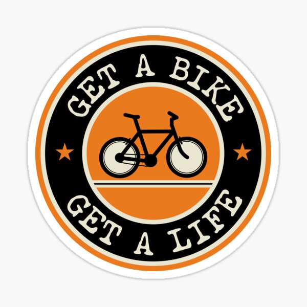 "Get a Bike, Get a Life" Sticker for Sale by studio838 | Redbubble