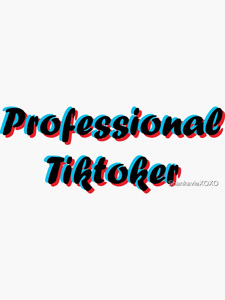 "Professional Tiktoker" Sticker by ShankavieXOXO | Redbubble