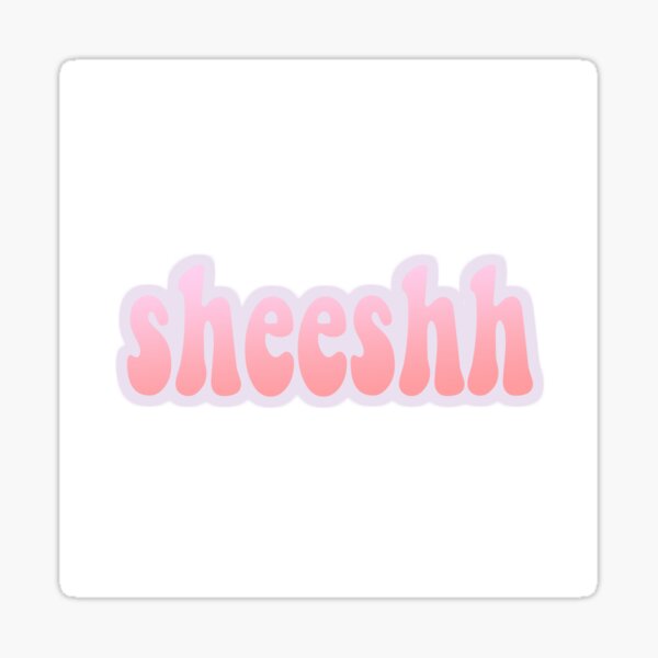 ""sheeshh" cute saying " Sticker for Sale by clarissa-cerv | Redbubble