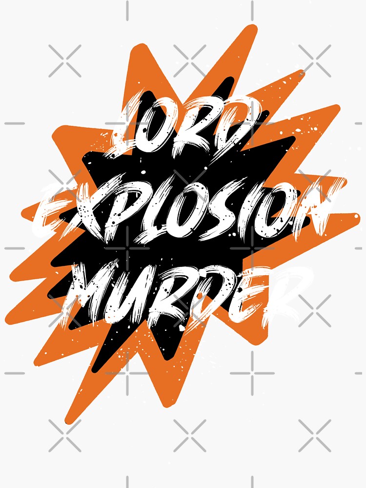 "Lord Explosion Murder" Sticker for Sale by AllisonDawn15 | Redbubble