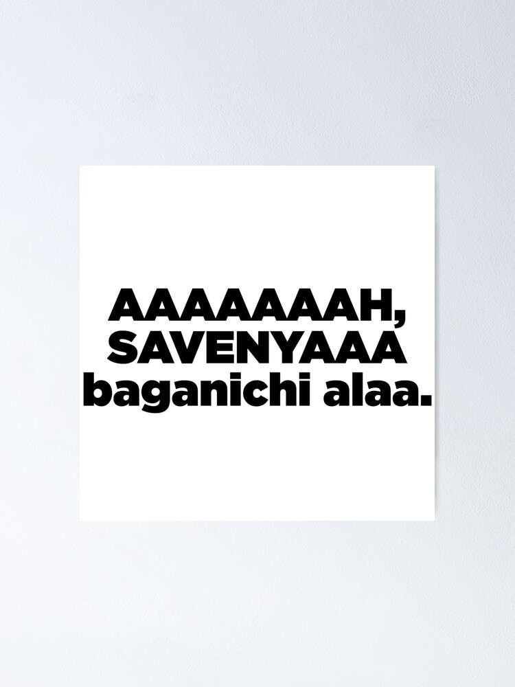 "AAAAAAAH, SAVENYAAA baganichi alaa. " Poster by Lea-et-Nicolas | Redbubble