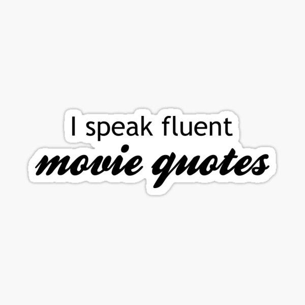 "Movie Quotes" Sticker by MisTeeVious | Redbubble