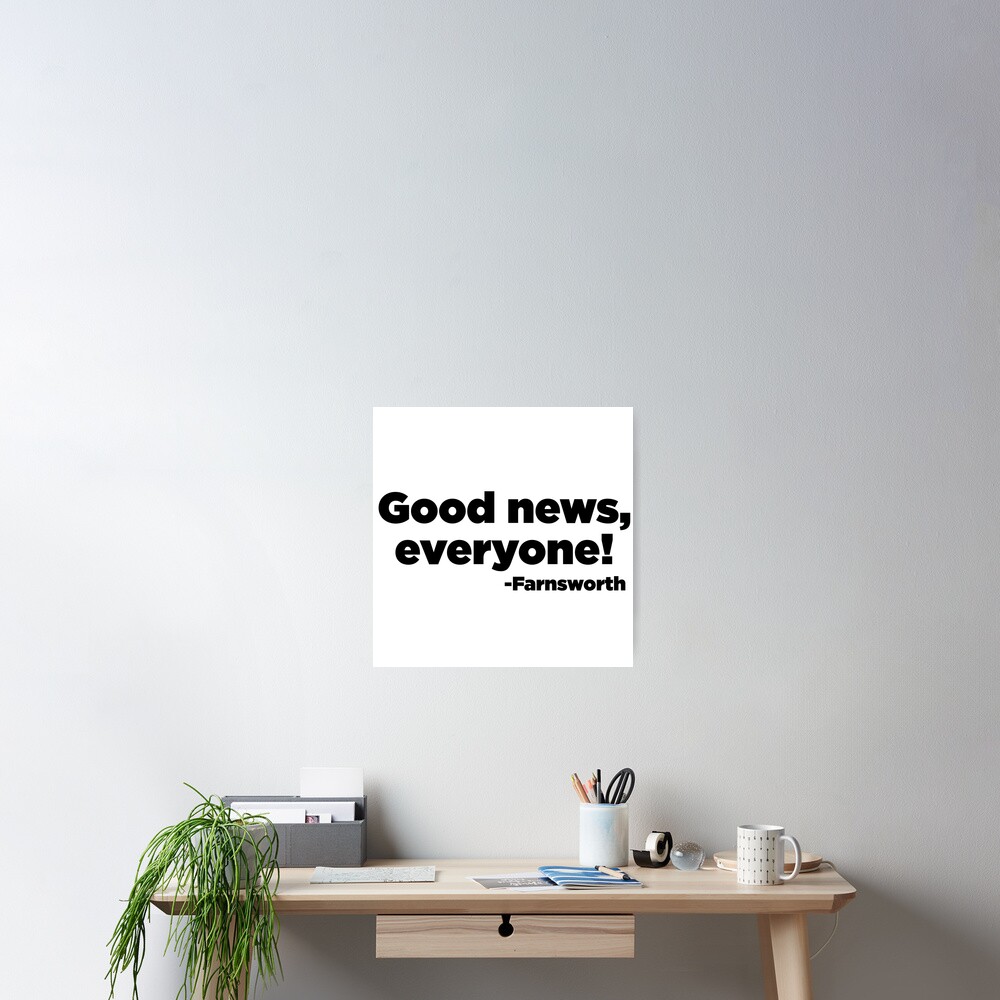 "Good news, everyone! -Farnsworth" Poster for Sale by Lea-et-Nicolas ...