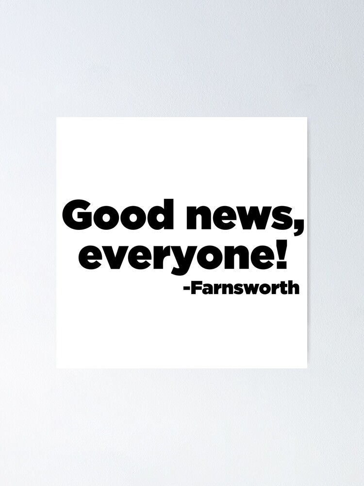 "Good news, everyone! -Farnsworth" Poster for Sale by Lea-et-Nicolas ...