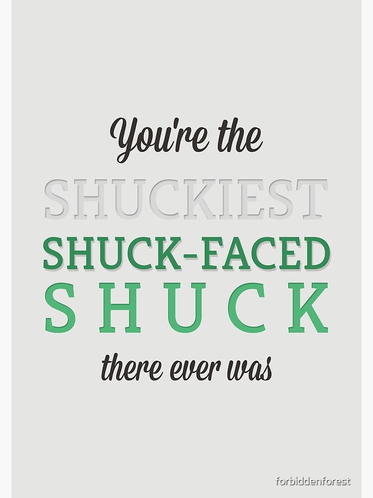 "Shuckiest Shuck-Faced Shuck" Framed Art Print for Sale by ...