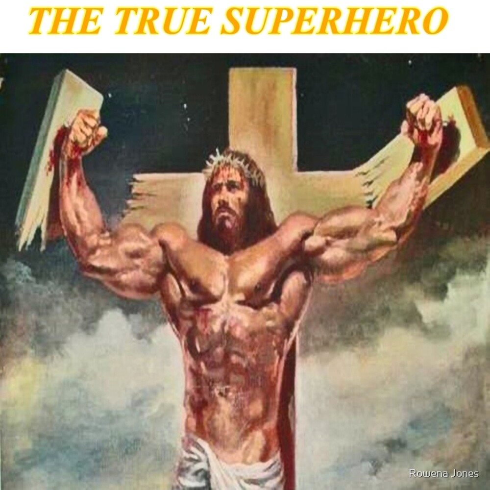 "Lord Jesus Christ True Superhero Break The Cross" by Rowena Jones ...