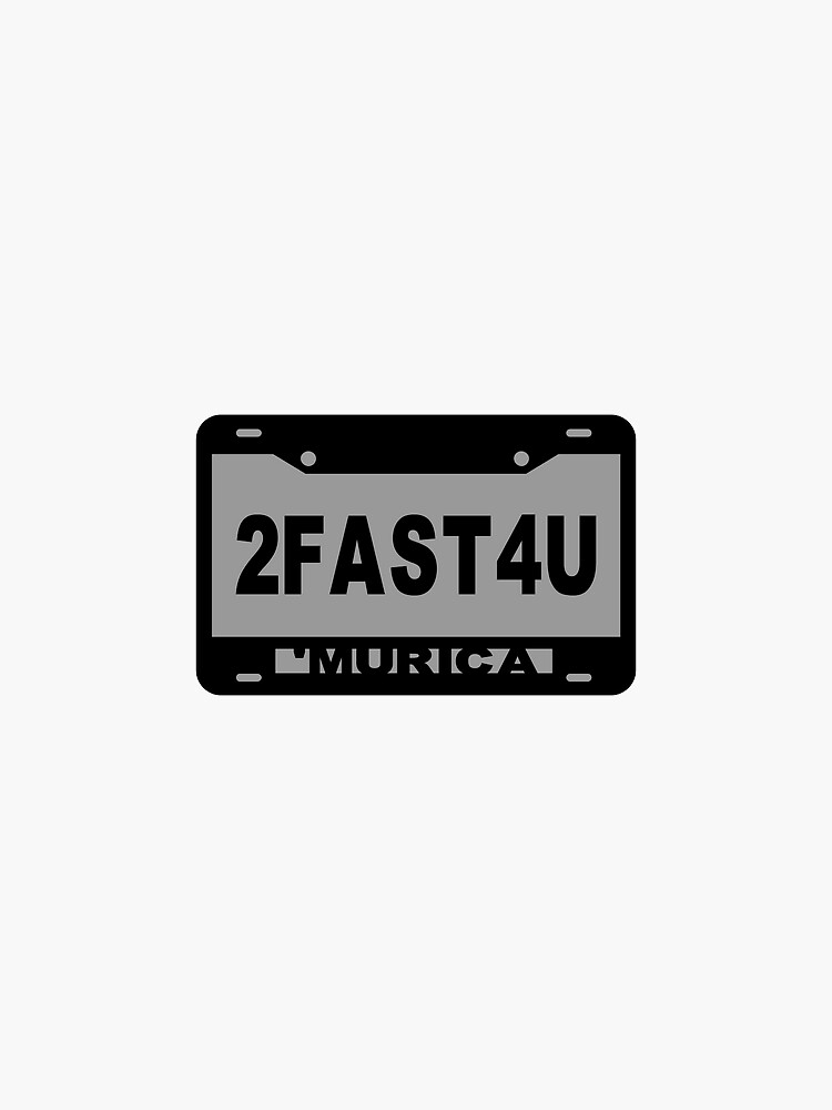 "2FAST4U Murica License Plate Sticker" Sticker by HarleyHaley | Redbubble