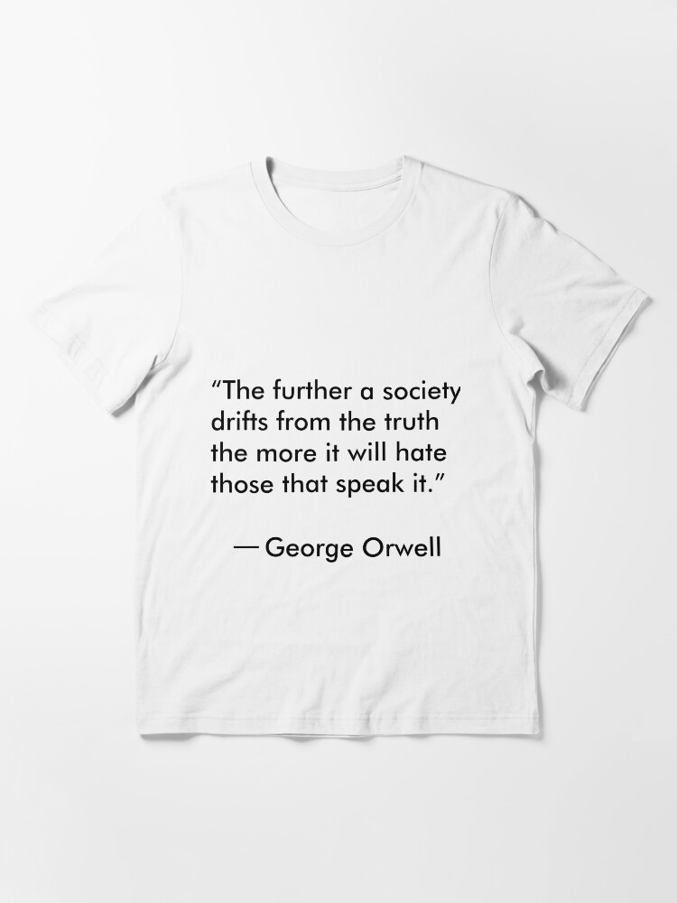 Truth Quote By George Orwell T Shirt For Sale By Suddenlysomeday