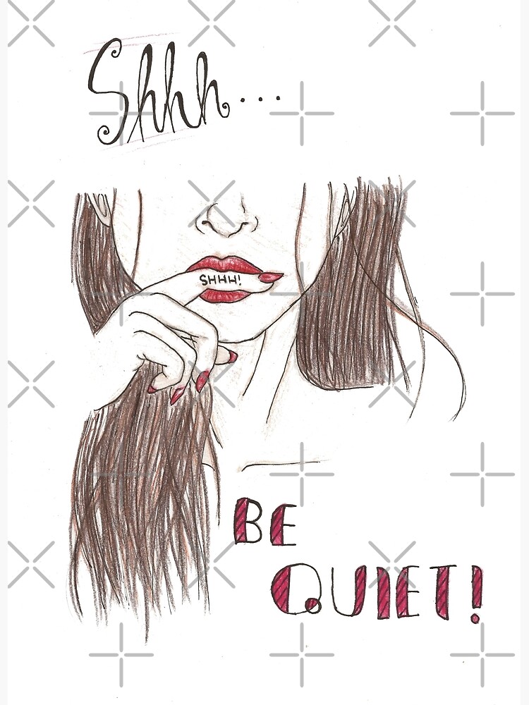 "Be Quiet Drawing" Poster for Sale by littleart2 | Redbubble
