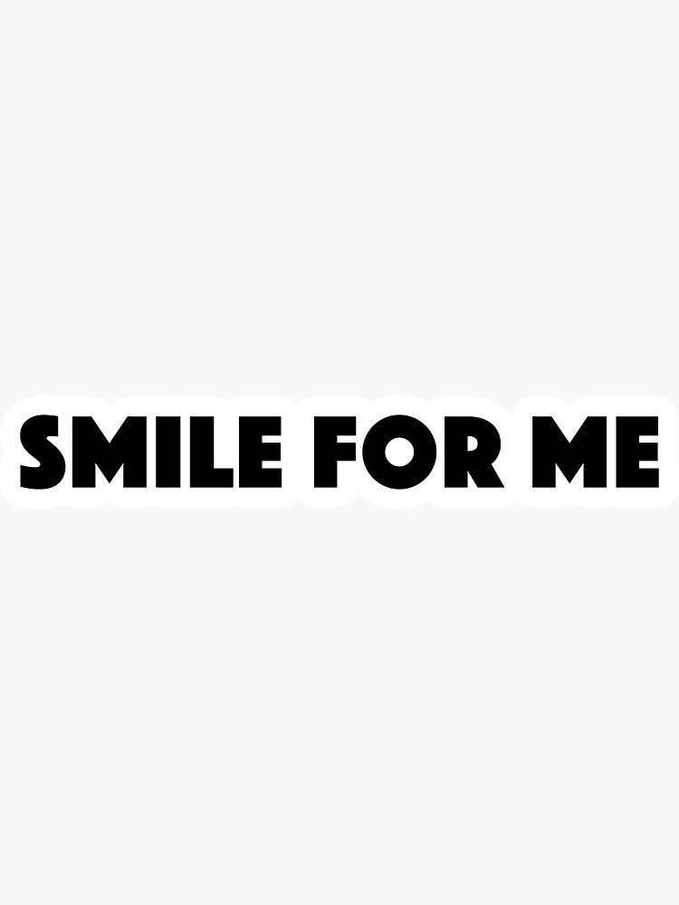 "Smile for me, Smile! Popular Meme Speech " Sticker for Sale by mekx ...