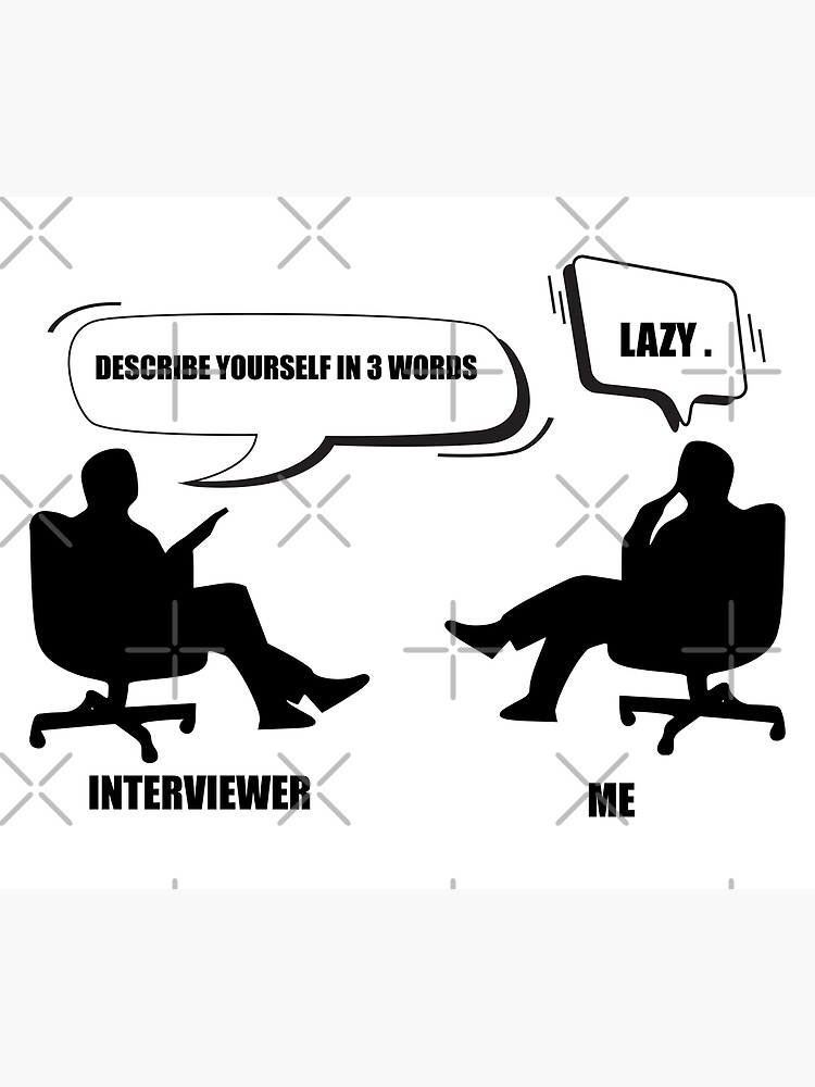 "Job Interview meme " Art Print by xagta10 | Redbubble