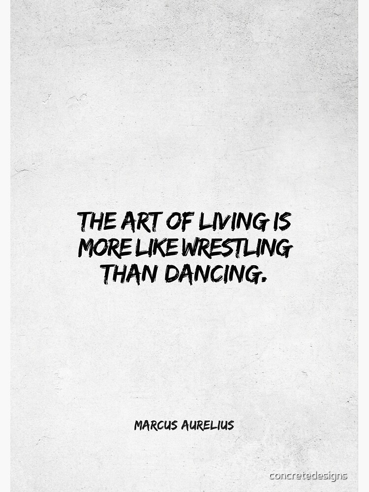 "The art of living is more like wrestling than dancing - Marcus ...