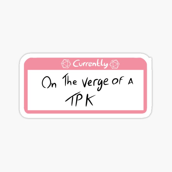 "Currently on the verge of a TPK" Sticker for Sale by Hams-Trash ...