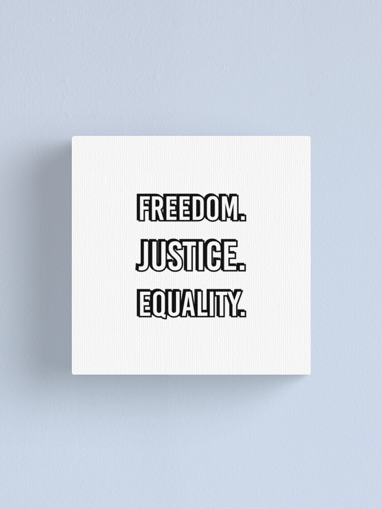 "FREEDOM - JUSTICE - EQUALITY" Canvas Print for Sale by IdeasForArtists ...