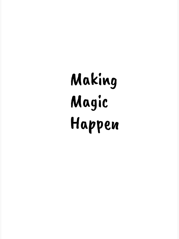 "Making Magic Happen" Poster by gregouse | Redbubble