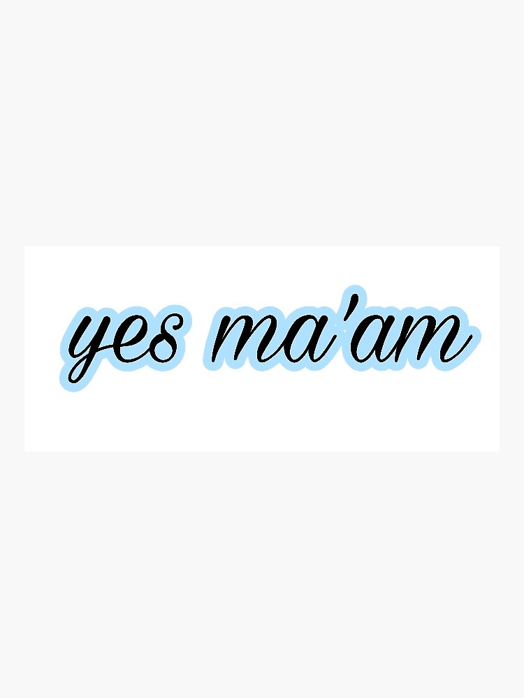 "Yes ma'am sticker" Sticker by gracetrebilco | Redbubble