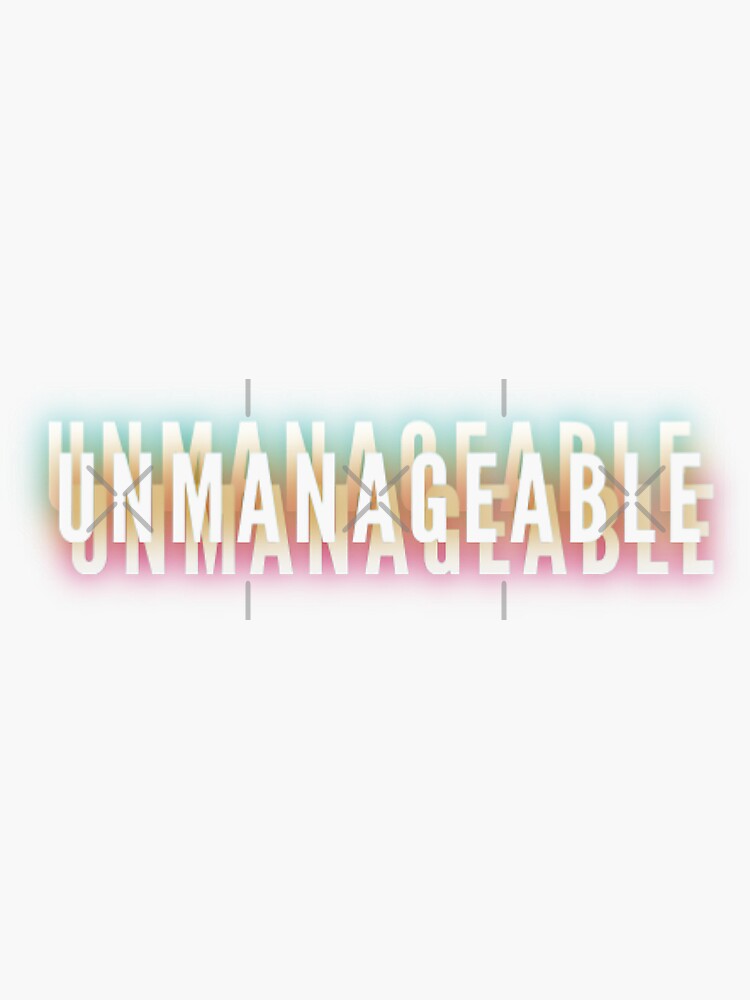 "Unmanageable" Sticker for Sale by Blacklinesw9 | Redbubble