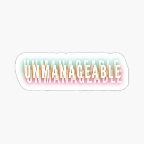 "Unmanageable" Sticker for Sale by Blacklinesw9 | Redbubble