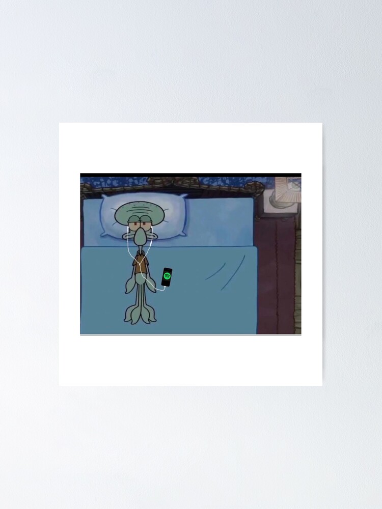 "squidward tentacles laying in bed listening to music!" Poster for Sale ...