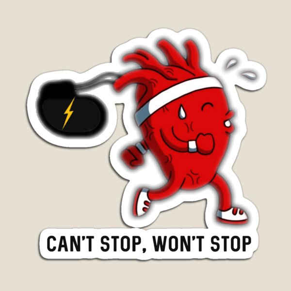 "Can't stop, won't stop heart with pacemaker " Magnet for Sale by ...