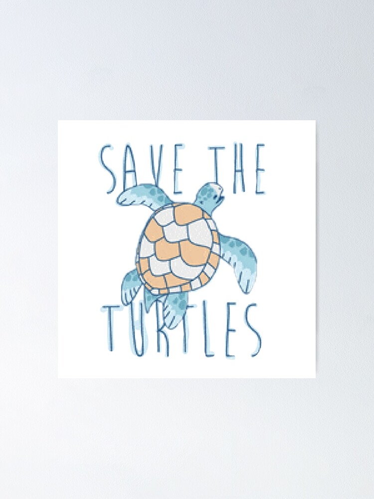 "Save the turtles " Poster for Sale by AnnenasArt | Redbubble