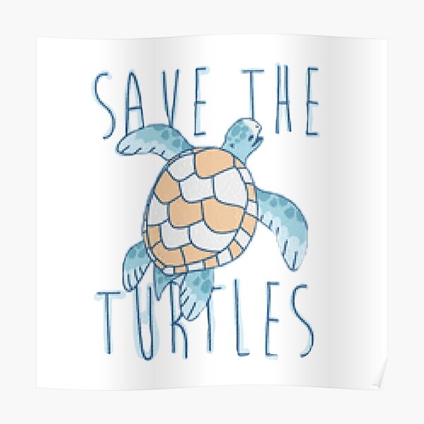 "Save the turtles " Poster for Sale by AnnenasArt | Redbubble