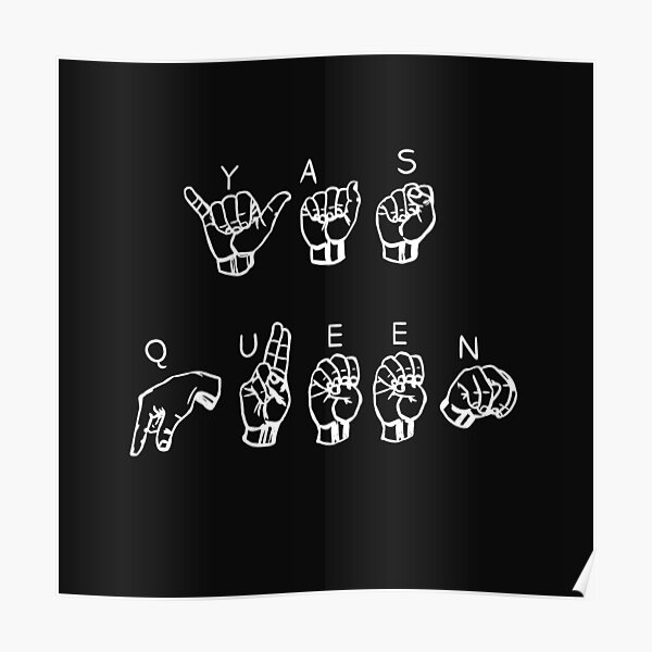 "Yas Queen ASL" Poster for Sale by jonathandumitra | Redbubble