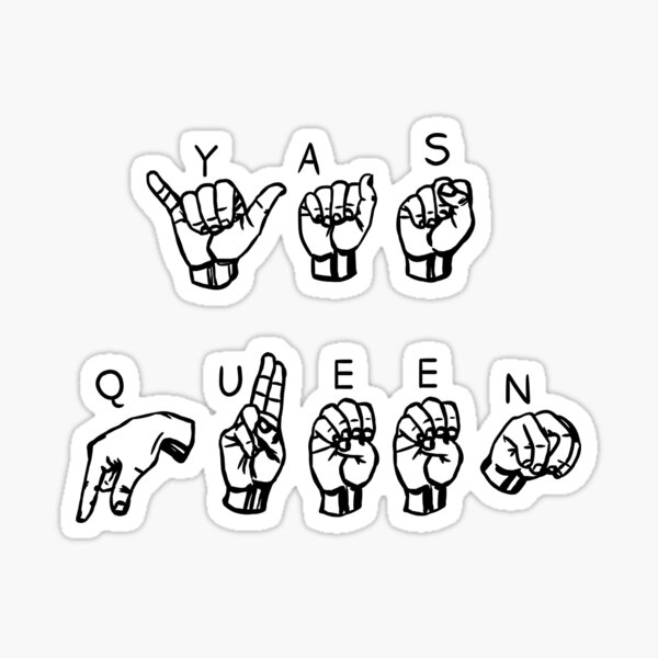 "Yas Queen ASL" Sticker for Sale by jonathandumitra | Redbubble