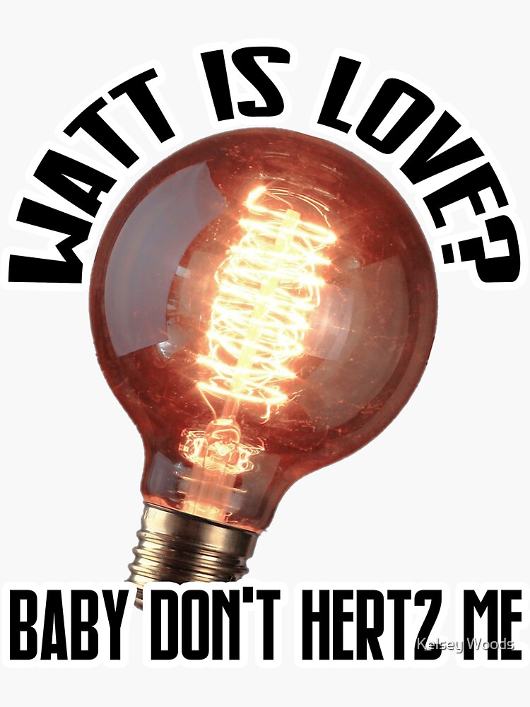 "watt is love? baby don't hertz me" Sticker for Sale by dog8787 | Redbubble