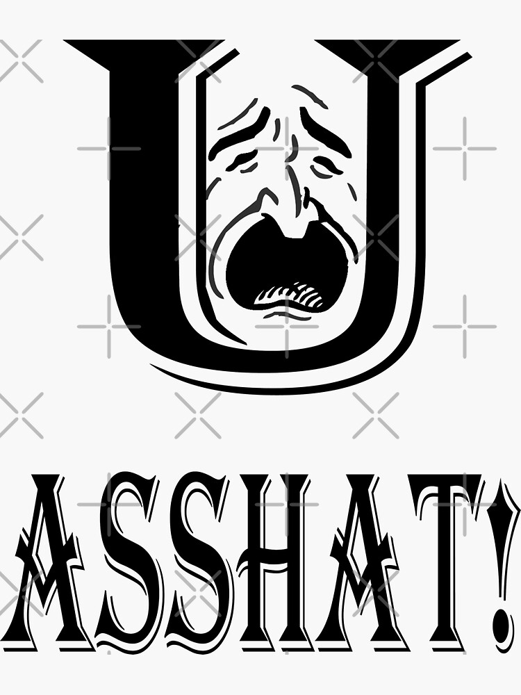 "You Asshat Funny Insult Big Face Black Font, RBSSG" Sticker for Sale ...