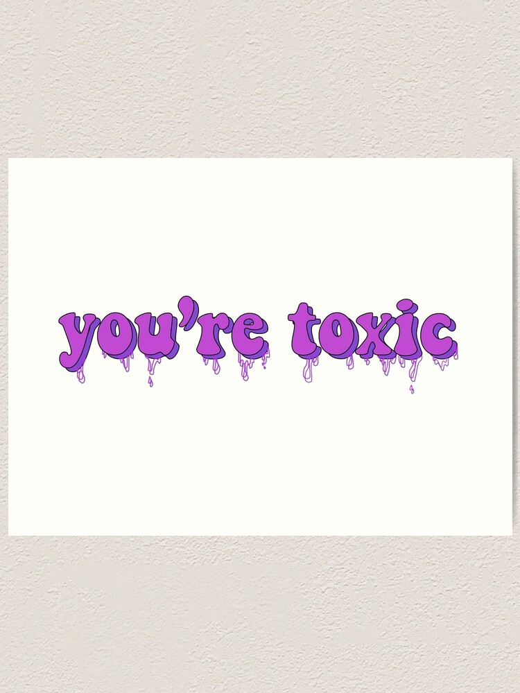 "you're toxic sticker - britney spears - tiktok trend " Art Print for ...