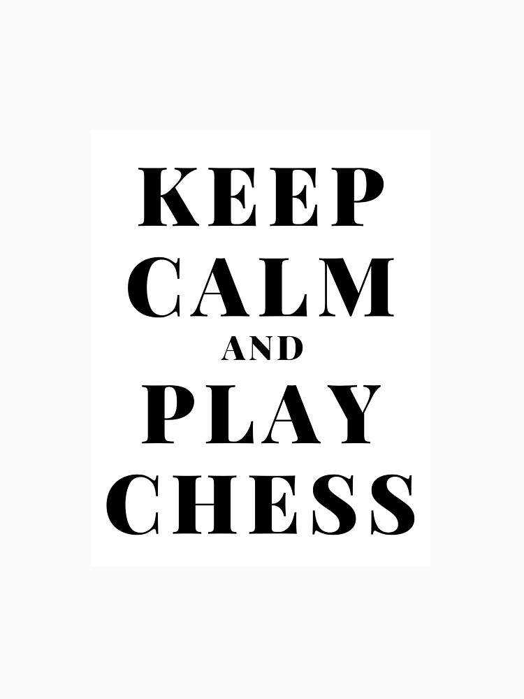"Keep Calm And Play Chess" T-shirt by businesspj1995 | Redbubble