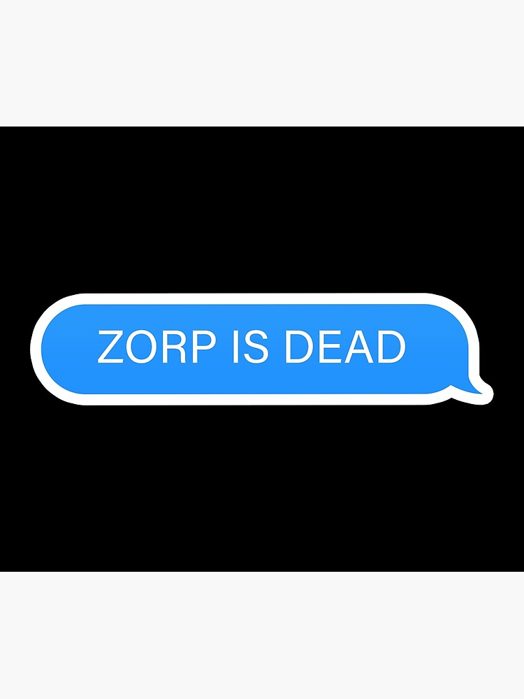 "Zorp is Dead Popular Meme Speech iMessage" Poster for Sale by sosavvvy ...