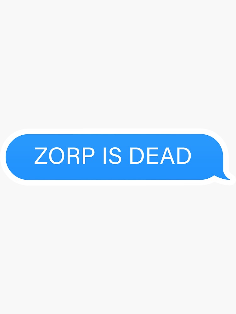 "Zorp is Dead Popular Meme Speech iMessage" Sticker by sosavvvy | Redbubble