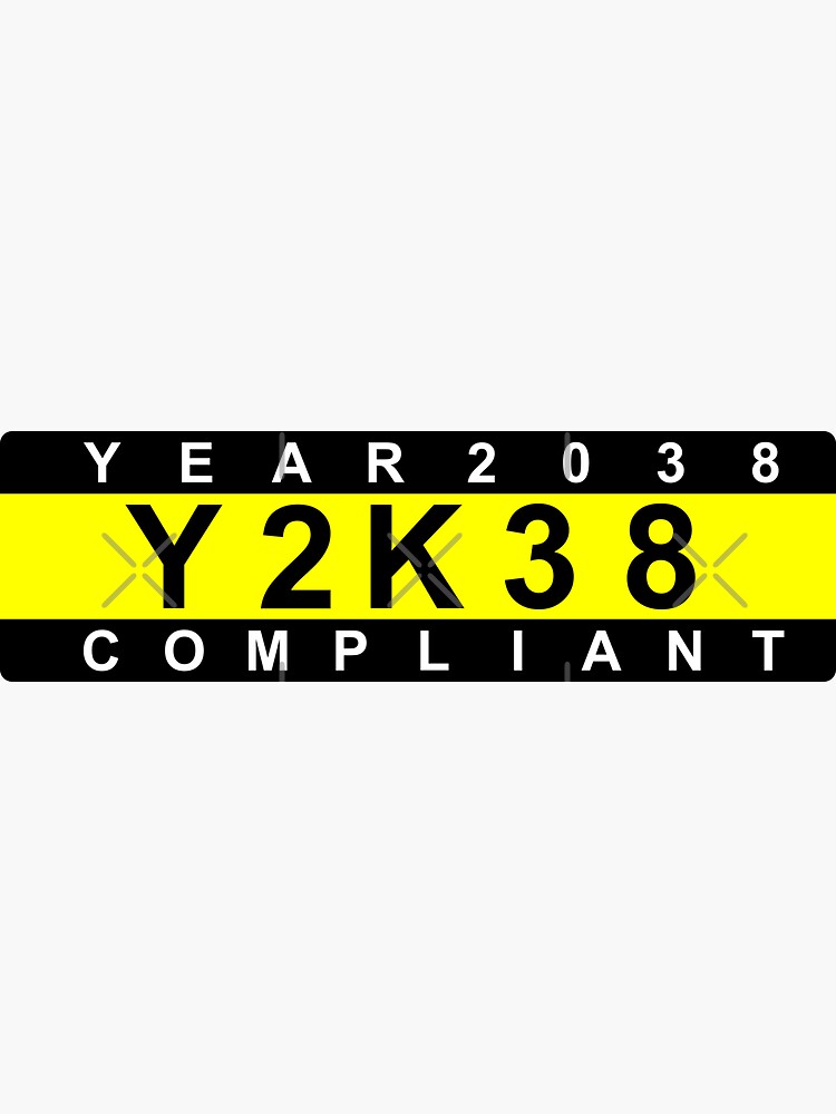 "Year 2038 Compliant Y2K38 Y2038" Sticker for Sale by mwcannon | Redbubble