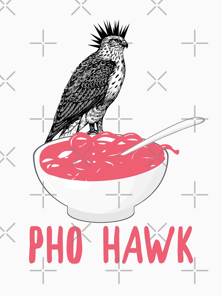 "Pho Hawk" T-shirt for Sale by stayrad | Redbubble | pho real t-shirts ...