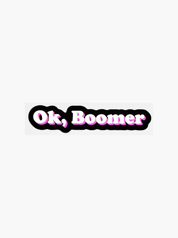 "Ok, Boomer Sticker" Sticker by kendylcollins | Redbubble